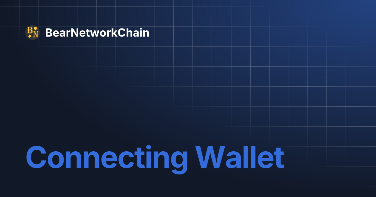 Connecting Wallet | BearNetworkChain
